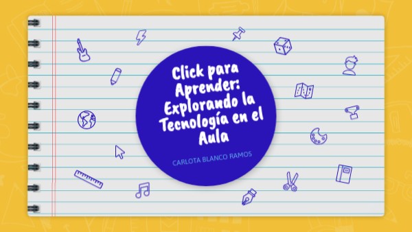 Click para Aprender: Explorando la Tecnología en el Aula | Genially