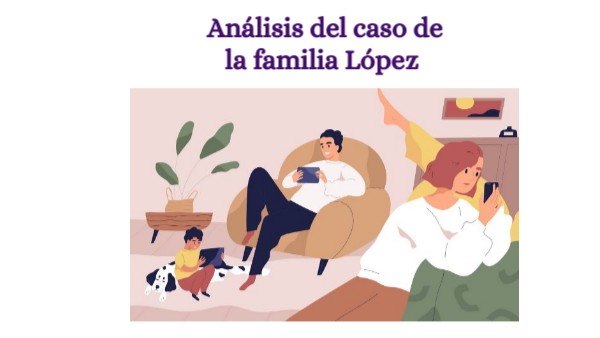 Análisis del caso de la familia López | Genially