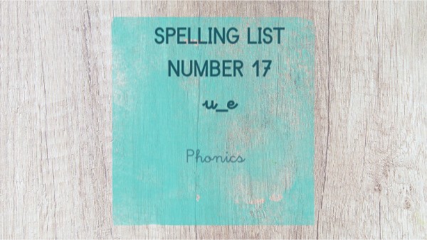 SPELLING LIST NUMBER 17 "u_e | Genially