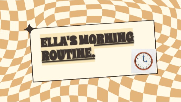 ella's morning routine. | Genially