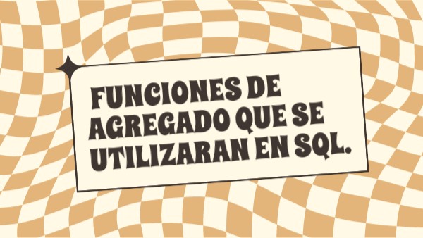 Funciones de agregado que se utilizaran en SQL. | Genially