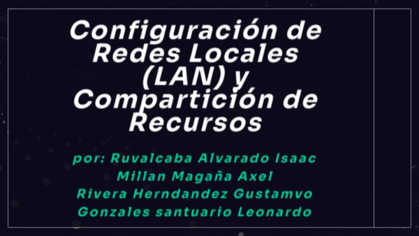 Configuración de Redes Locales (LAN) y Compartición de Recursos | Genially