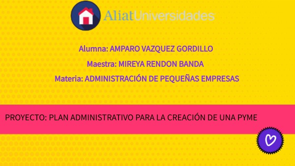 PROYECTO: PLAN ADMINISTRATIVO PARA LA CREACIÓN DE UNA PYME | Genially