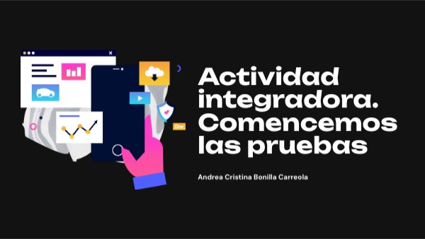 Actividad integradora. Comencemos las pruebas | Genially