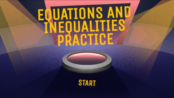 Equations and Inequalities practice | Genially