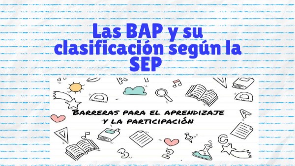 Las BAP y su clasificación según la SEP | Genially