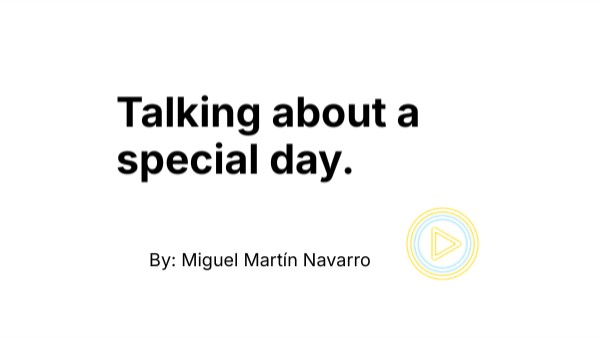 Talking about a special day. | Genially