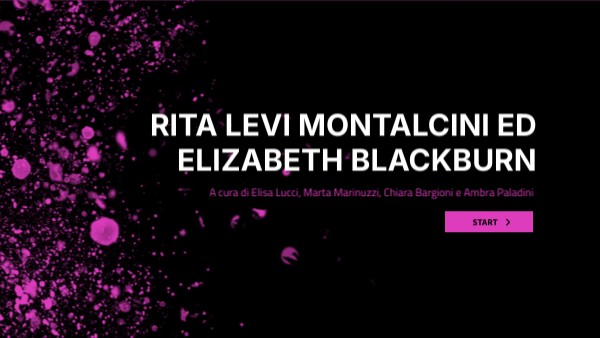 RITA LEVI MONTALCINI ED ELIZABETH BLACKBURN | Genially