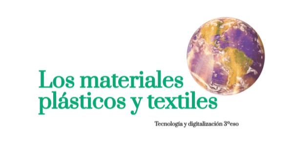 Los materiales plásticos y textiles | Genially