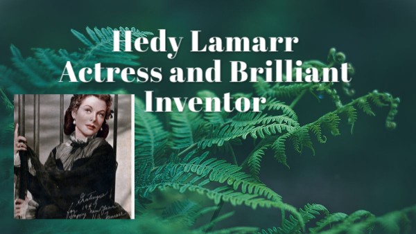 Hedy Lamarr Actress and Brilliant Inventor | Genially