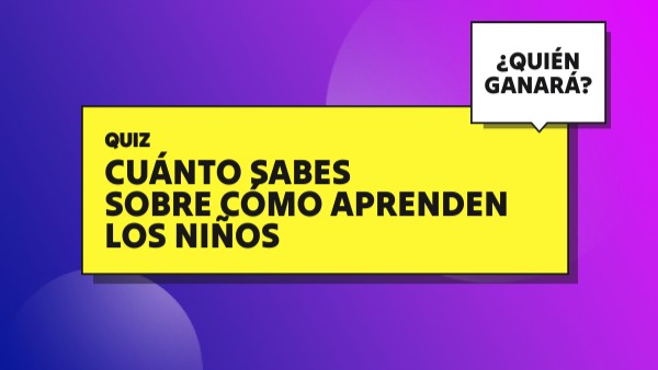 cuánto sabes sobre CÓMO APRENDEN LOS NIÑOS | Genially