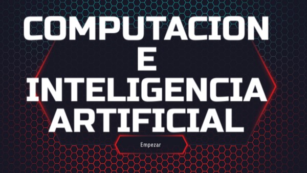 Computacion e inteligencia artificial | Genially