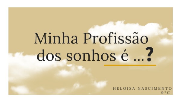 Minha Profissão dos sonhos é ... | Genially