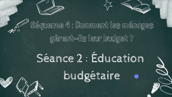 Séquence 4 : Comment les ménages gèrent-ils leur budget ? | Genially