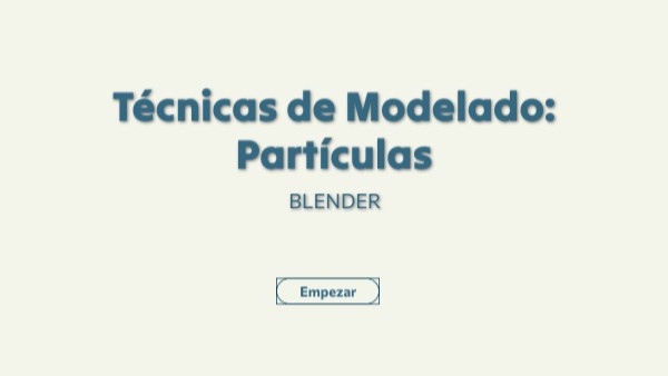 Técnicas de Modelado: Partículas | Genially