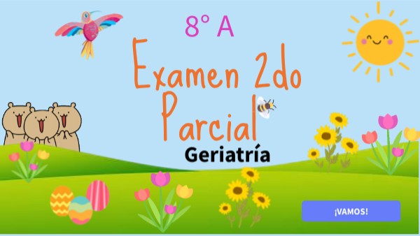 Examen 2do Parcial 8A 2025 Geriatría | Genially