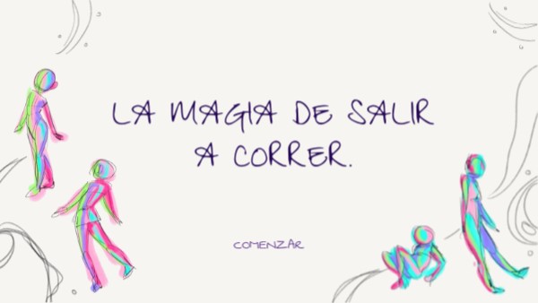 la magia de salir a correr. | Genially