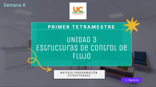 UNIDAD 3 Estructuras de Control de Flujo | Genially