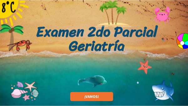 Examen 2do parcial 8C geriatría 2025 | Genially