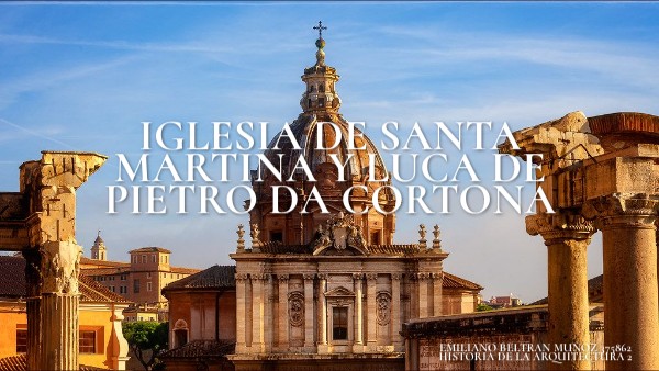 IGLESIA DE SANTA MARTINA Y LUCA DE PIETRO DA CORTONA | Genially