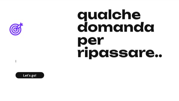 qualche domanda per ripassare.. | Genially