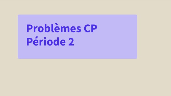 Copie - Problèmes CP - Période 2 | Genially