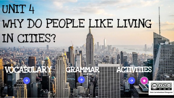 UNIT 4 WHY DO PEOPLE LIKE LIVING IN CITIES? | Genially