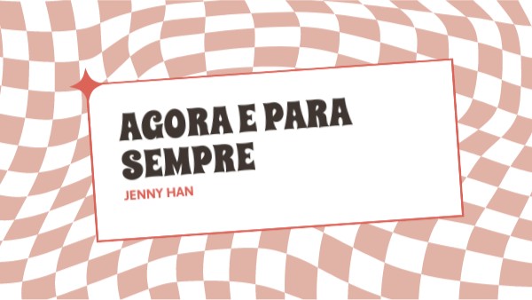 Agora e para Sempre | Genially