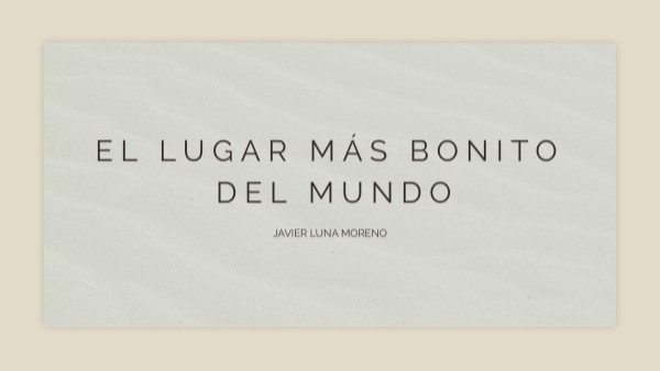 EL LUGAR MÁS BONITO DEL MUNDO | Genially