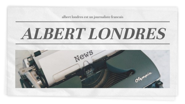albert londres | Genially