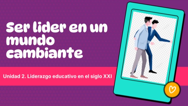 Ser lider en un mundo cambiante | Genially