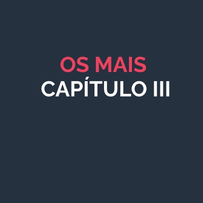 os mais capítulo III | Genially