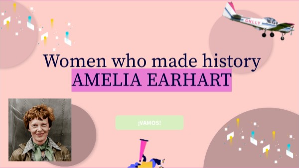 Women who made history AMELIA EARHART | Genially