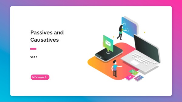 Passives and Causatives | Genially