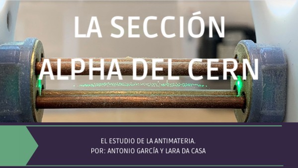 La sección ALPHA del CERN | Genially