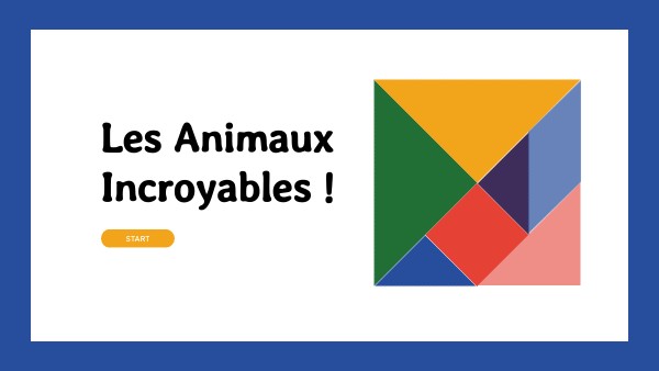 Les Animaux Incroyables ! | Genially