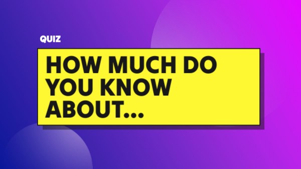 How much do you know about... | Genially