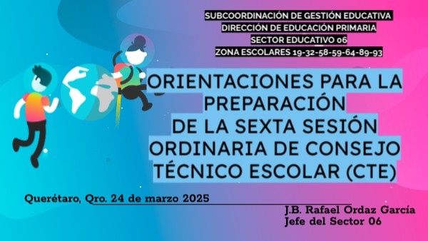 ORIENTACIONES PARA LA PREPARACIÓN DE LA SEXTA SESIÓN ORDINARIA DE CONSEJO TÉCNICO ESCOLAR (CTE ...