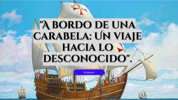 "A bordo de una carabela: Un viaje hacia lo desconocido". | Genially