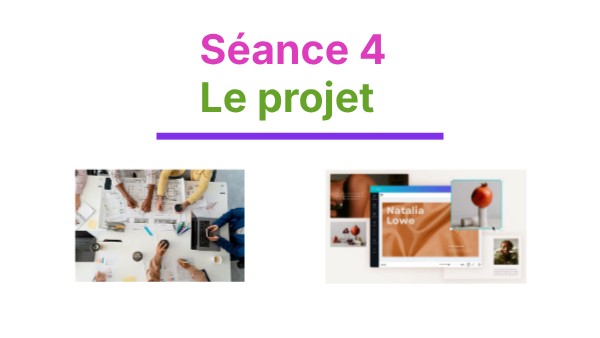 Séance 4 Le projet | Genially