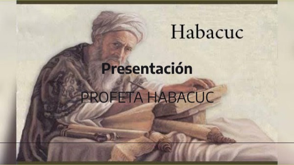 Presentación PROFETA HABACUC | Genially