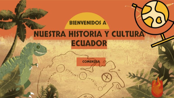NUESTRA HISTORIA Y CULTURA EN EL ECUADOR | Genially