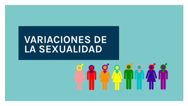 VARIACIONES DE LA SEXUALIDAD | Genially