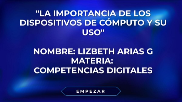 "La importancia de los dispositivos de cómputo y su uso"nombre: Lizbeth ...