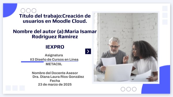 Título del trabajo:Creación de usuarios en Moodle Cloud. Nombre del autor (a):Maria Isamar ...