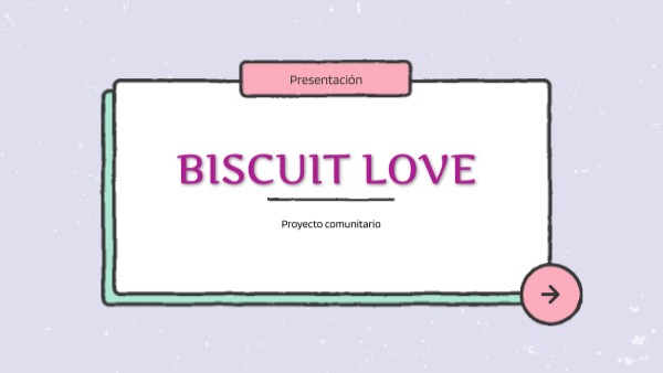 BISCUIT LOVE | Genially