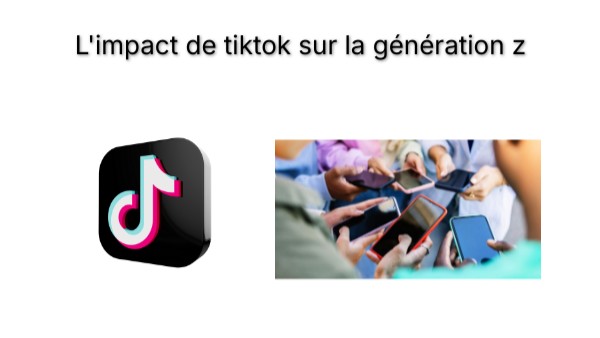 L'impact de tiktok sur la génération z | Genially