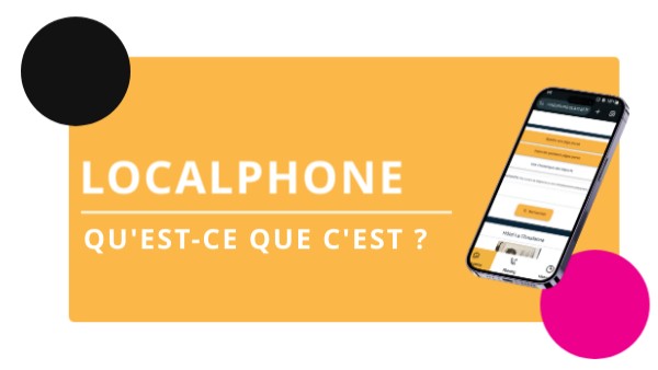 localPhone - qu'est- ce que c'est ? | Genially