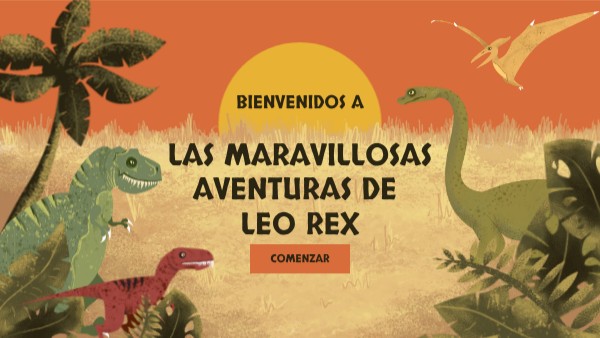LAS MARAVILLOSAS AVENTURAS DE LEO REX | Genially