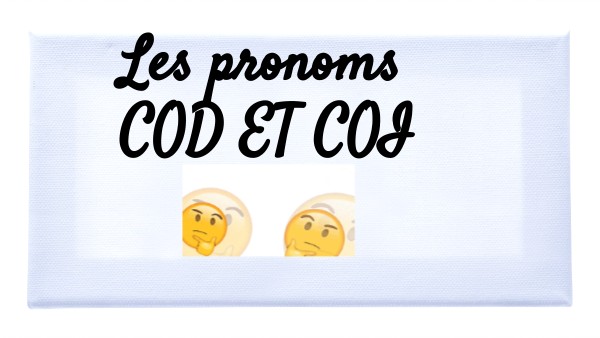 Les pronoms COD et COI | Genially